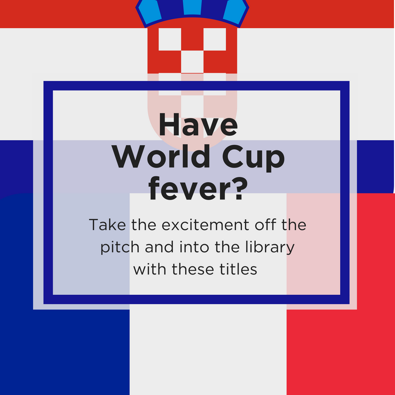 World Cup Fever: Explore Titles from Croatia and France | Spokane ...